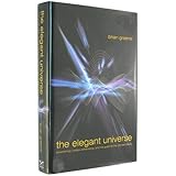 The Elegant Universe: Superstrings, Hidden Dimensions, and the Quest ...