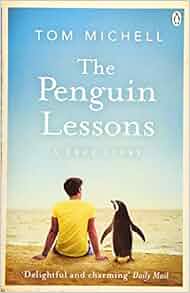 The Penguin Lessons: Amazon.co.uk: Tom Michell: 9781405921800: Books