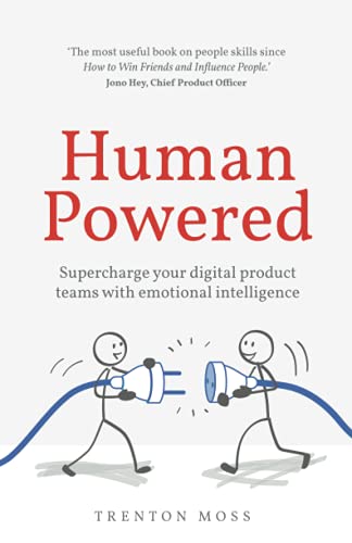Human Powered: Supercharge your digital product teams with emotional ...