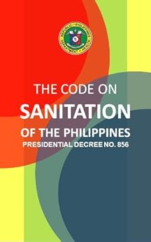 The Code on Sanitation of the Philippines (PD 856) eBook: Department of Health, iamproudpinoy ...