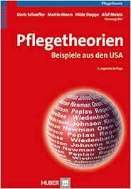 Pflegetheorien. Beispiele aus den USA : Doris Schaeffer, Martin Moers ...
