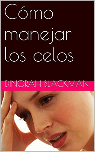 Descargar Cómo manejar los celos PDF Formato [Dinorah Blackman] - Manuela Nadia - Lee Un Libro