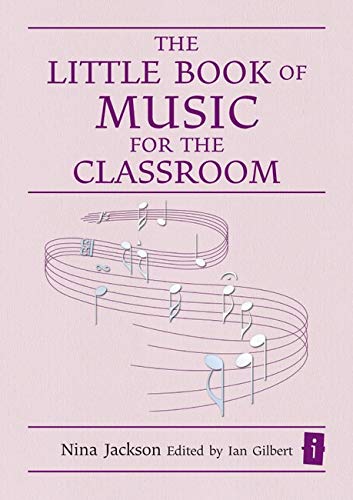 The Little Book of Music for the Classroom (Independent Thinking Series ...