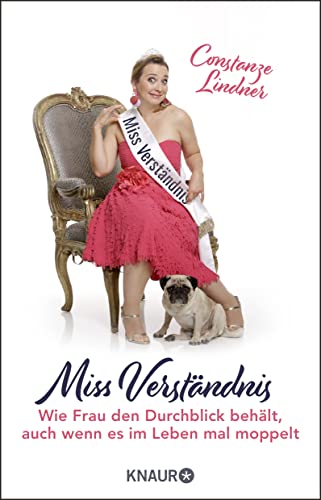 Miss Verständnis: Wie Frau den Durchblick behält, auch wenn es im Leben ...