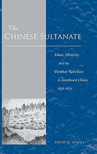 Buy The Chinese Sultanate: Islam, Ethnicity, and the Panthay Rebellion ...