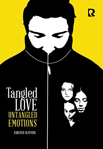 Tangled Love Untangled Emotions : Ankush Kapoor: Amazon.in: Books