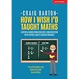 How I Wish I'd Taught Maths: Lessons learned from research ...