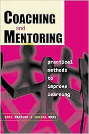 Coaching and Mentoring: Practical Methods to Improve Learning : Parsloe ...
