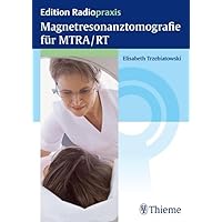 Magnetresonanztomografie für MTRA/RT (Edition Radiopraxis) : Trzebiatowski, Elisabeth: Amazon.de ...