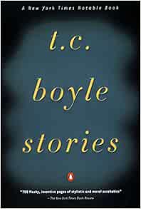 T.C. Boyle Stories: The Collected Stories of T. Coraghessan Boyle ...