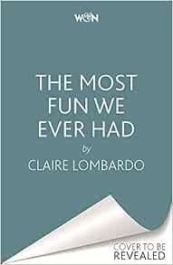 The Most Fun We Ever Had: Longlisted for the Women’s Prize for Fiction ...