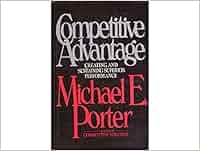 Competitive Advantage: Creating and Sustaining Superior Performance - Michael E. Porter - Amazon ...