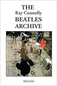 The Ray Connolly Beatles Archive: Amazon.co.uk: Connolly, Ray ...