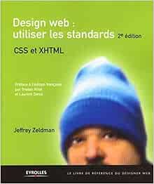 Amazon.fr - DESIGN WEB : UTILISER LES STANDARDS. 2E EDITION. CSS ET ...