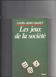 Que lire après Les jeux de la société - Louis-Jean Calvet