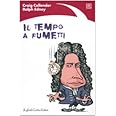 Il tempo a fumetti. Ediz. illustrata : Callender, Craig, Edney, Ralph ...