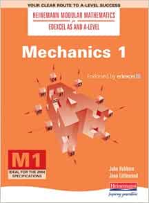 Mechanics (Heinemann Modular Mathematics for Edexcel AS & A-level) (Heinemann Modular ...