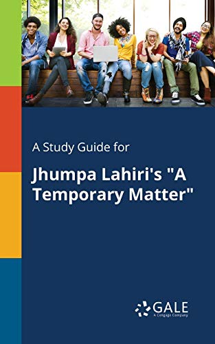 A Study Guide for Jhumpa Lahiri's A Temporary Matter : Gale, Cengage ...