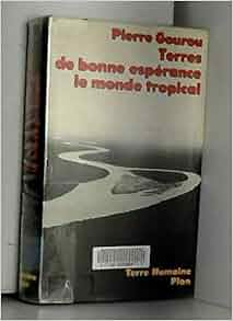 Amazon.fr - Terres de bonne espérance, le monde tropical - Pierre ...