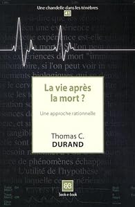 La vie après la mort ? - Thomas C. Durand - Babelio