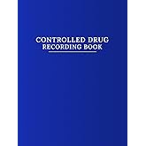 Controlled Drug Recording Book: Controlled Drug Register Log for ...