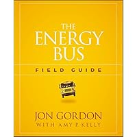 The Energy Bus: 10 Rules to Fuel Your Life, Work, and Team with ...