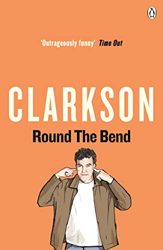 Round the Bend: Amazon.co.uk: Clarkson, Jeremy: 9780241956953: Books