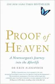 Proof of Heaven: A Neurosurgeon's Journey into the Afterlife: Amazon.co ...