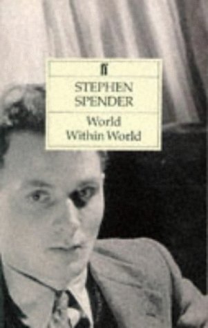 World Within World: The Autobiography of Stephen Spender: Amazon.co.uk ...