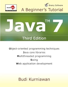 Java 7: A Beginner's Tutorial (Third Edition) eBook: Budi Kurniawan ...