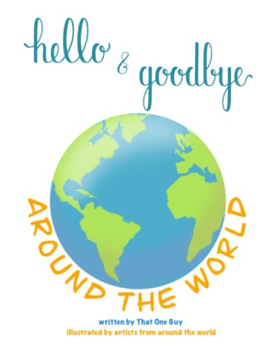 Hello & Goodbye Around the World: How to Say Hello and Goodbye in ...