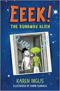 Eeek!: The runaway alien: Inglis, Karen + Free Delivery