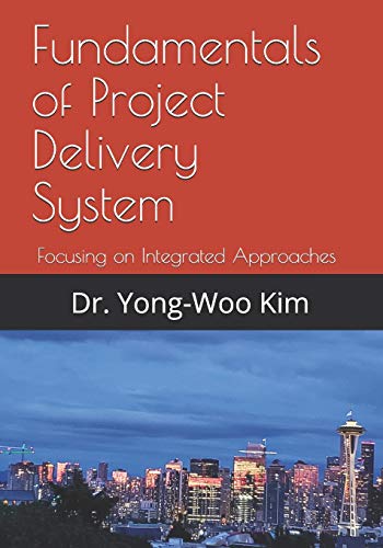 Buy Fundamentals of Project Delivery System: Focusing on Integrated ...