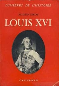 Que lire après Louis XVI le roi malgré lui. - Alfred Leroy