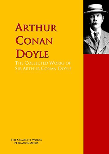 The Collected Works of Sir Arthur Conan Doyle: The Complete Works ...