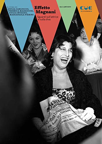 Effetto Magnani. Sguardi sull'attrice e sulla diva : Carluccio, Giulia ...