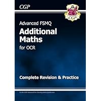 Advanced FSMQ: Additional Mathematics for OCR - Complete Revision & Practice (CGP A-Level Maths ...