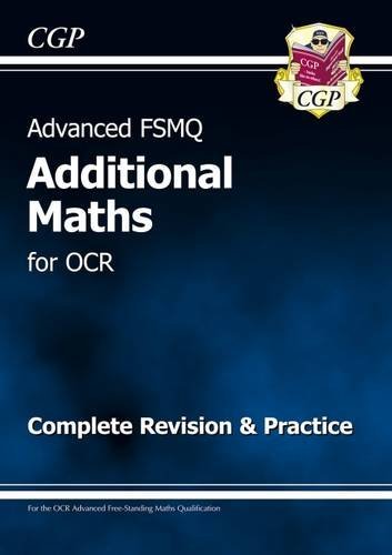 Advanced FSMQ: Additional Mathematics for OCR - Complete Revision & Practice (CGP A-Level Maths ...