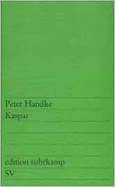 Kaspar: Amazon.de: Peter Handke: BÃ¼cher
