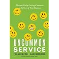 Uncommon Service: How to Win by Putting Customers at the Core of Your ...