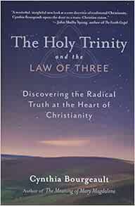 The Holy Trinity and the Law of Three: Discovering the Radical Truth at ...