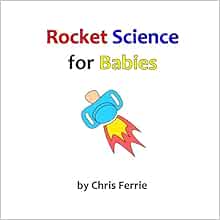 Rocket Science for Babies : Ferrie, Chris: Amazon.co.uk: Books