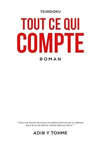 Tout ce qui compte - Adib Y Tohme - Babelio