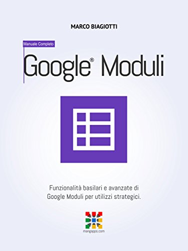 Google Moduli - Manuale Completo: Funzionalità basilari e avanzate di ...