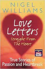 LOVE LETTERS STRAIGHT FROM HEART: Amazon.co.uk: Williams, Nigel ...
