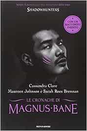 Le Cronache di Magnus Bane. Shadowhunters : Clare, Cassandra, Johnson ...