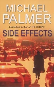 Side Effects eBook: Michael Palmer: Amazon.co.uk: Kindle Store