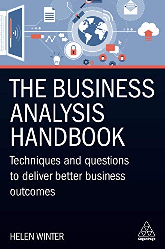 The Business Analysis Handbook: Techniques and Questions to Deliver ...