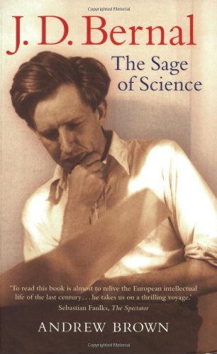 J. D. Bernal: The Sage of Science: Amazon.co.uk: Brown, Andrew ...