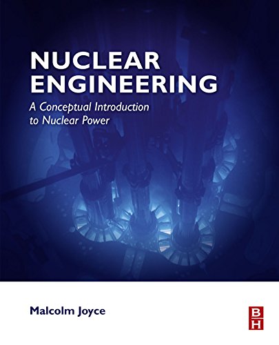 Nuclear Engineering: A Conceptual Introduction to Nuclear Power eBook ...